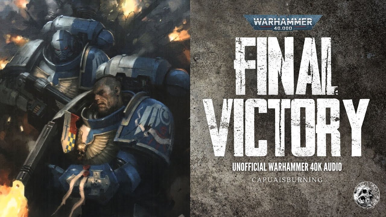 FINAL VICTORY - UNOFFICIAL WARHAMMER 40K AUDIO - ASTARTES - YouTube