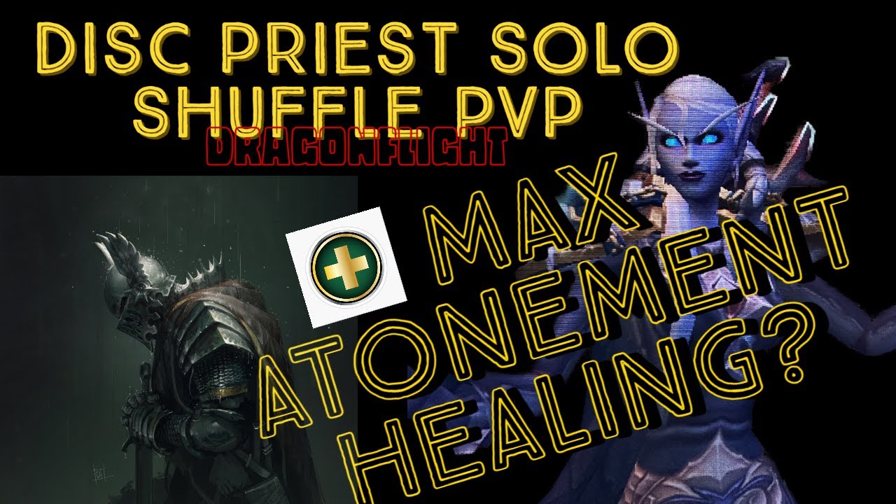 Max Atonement Healing??? - Disc Priest Solo Shuffle Testing... - YouTube