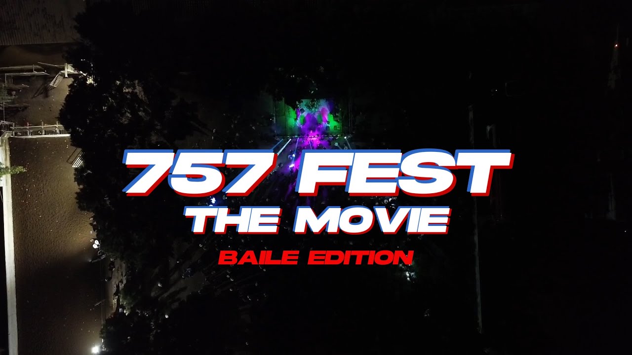 757 FEST : THE MOVIE / BAILE EDITION - YouTube