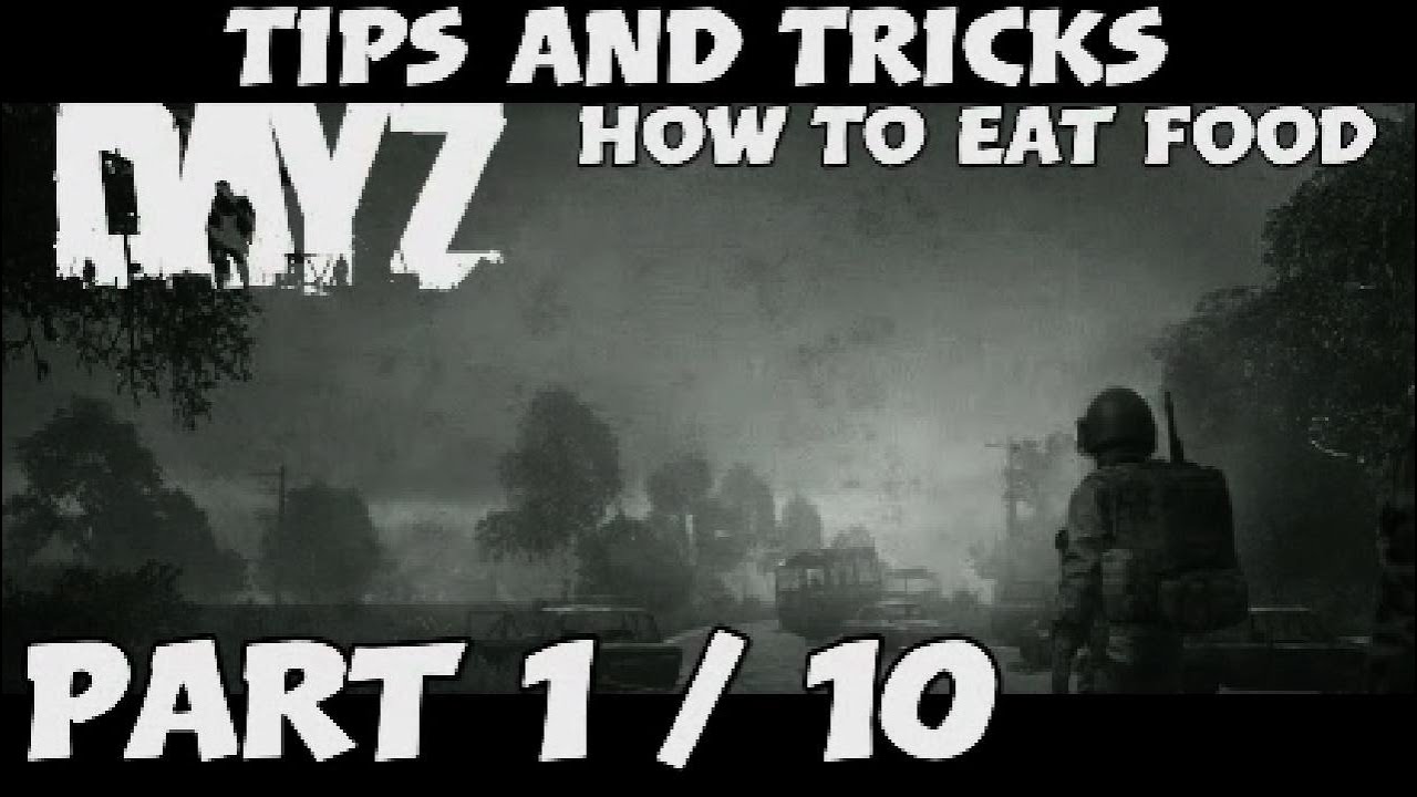 DayZ Tips And Tricks How To Eat Food - YouTube