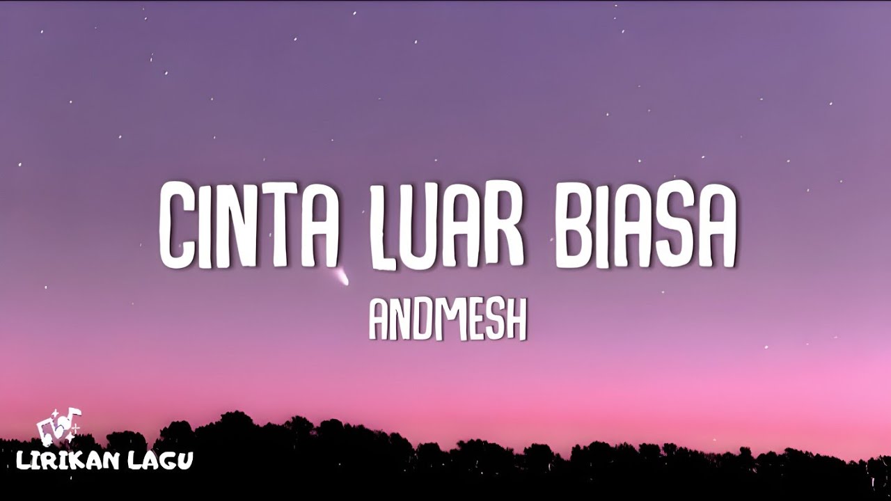 Andmesh - Cinta Luar Biasa (Lirik Lagu) - YouTube