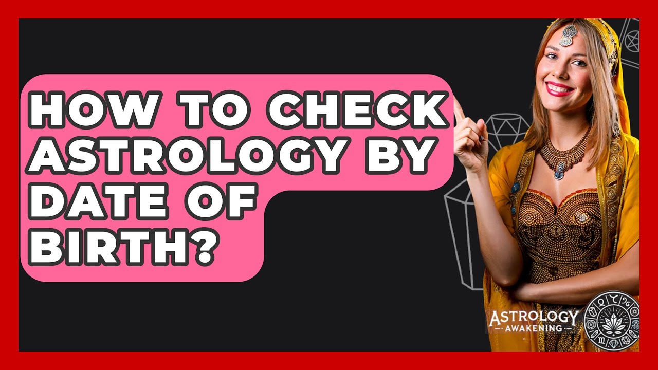 How To Check Astrology By Date Of Birth? - Astrology Awakening - YouTube