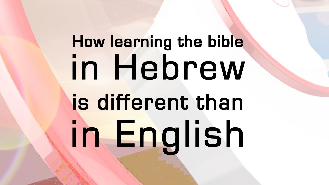 How learning the bible in Hebrew is different than in English? With Dr ...