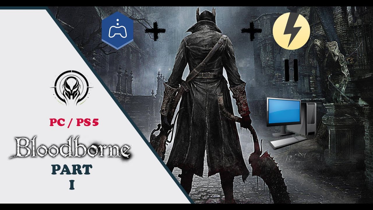 (PC - PS5) Bloodborne - Walkthrough - Part I - 60fps - YouTube