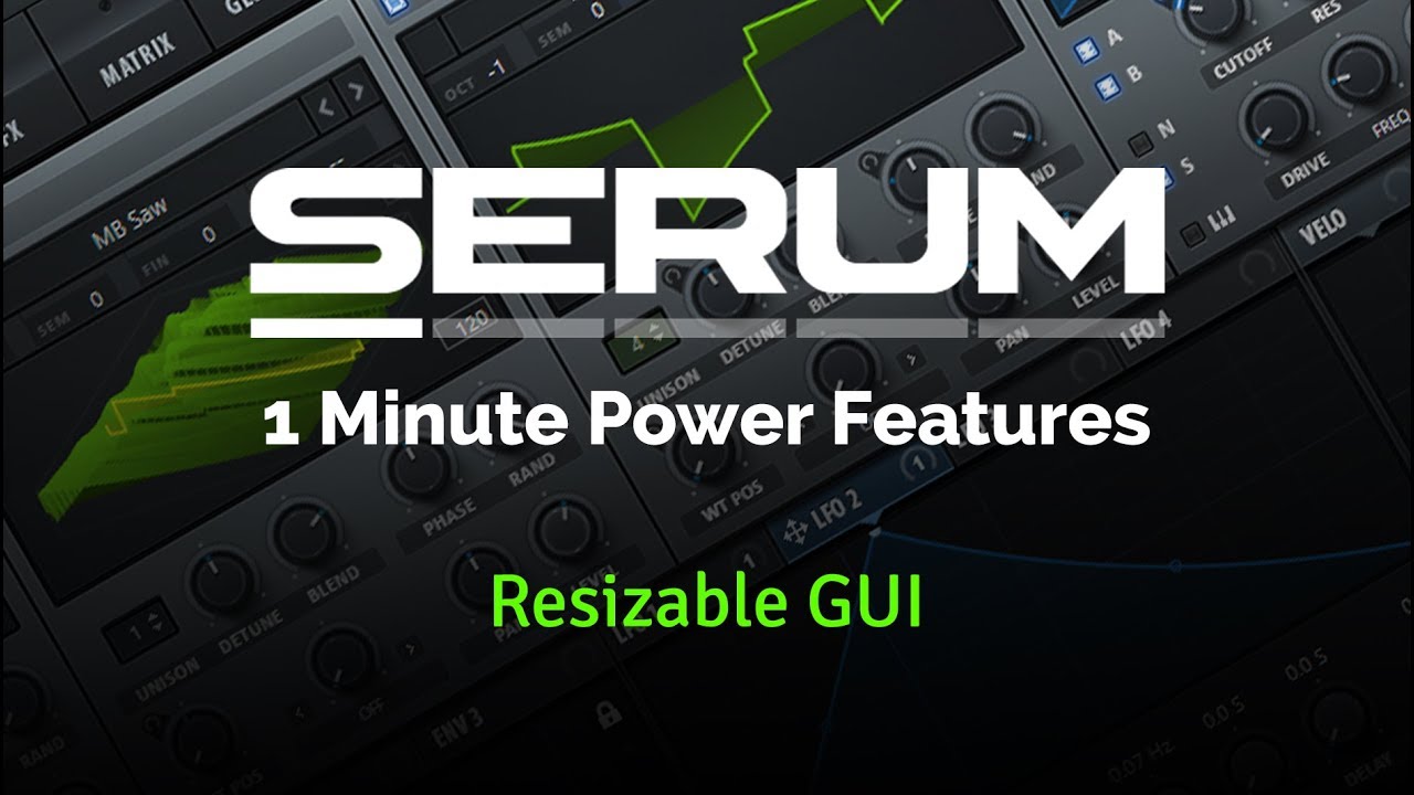 Resizable GUI - Serum 1 minute tips - YouTube