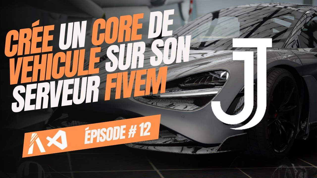 🔌TUTO | Comment CRÉE un CORE de VÉHICULE SUR FIVEM ! #12 - YouTube