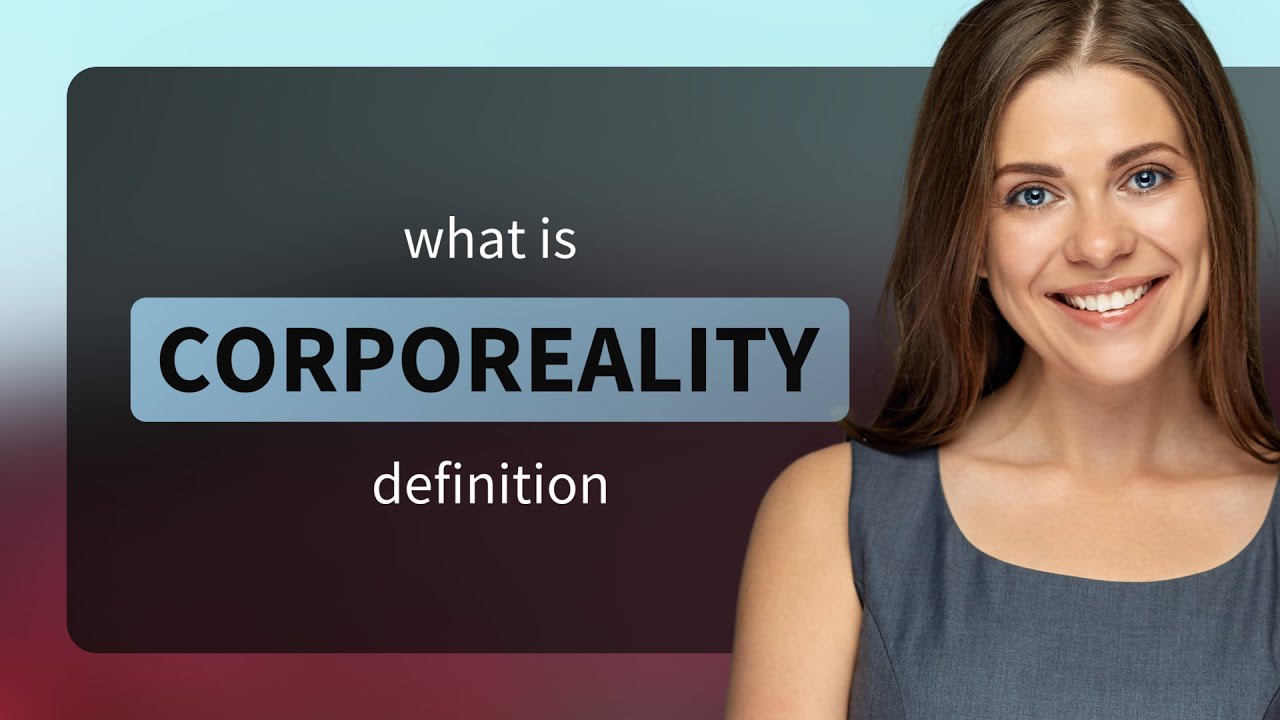 Corporeality — CORPOREALITY meaning - YouTube