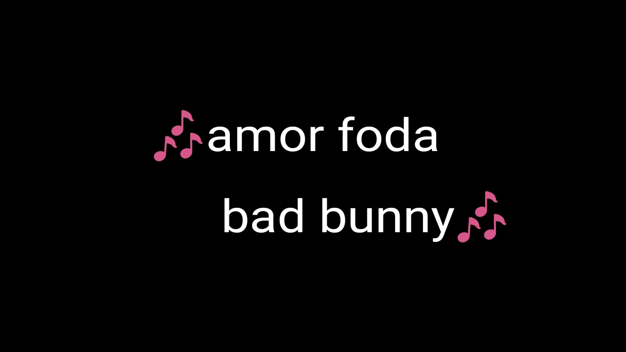 Amor Foda - bad bunny (LETRA)