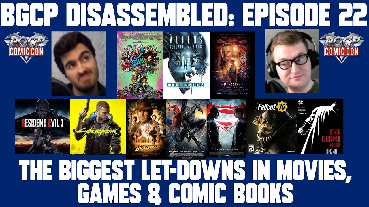 BGCP: Disassembled #22 (The Biggest Let-Downs In Movies, Games & Comic ...