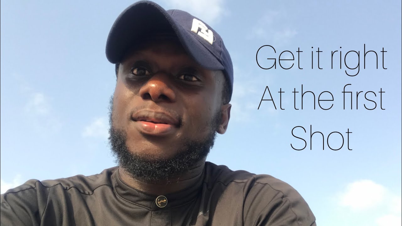 Get it right at your first shot - YouTube
