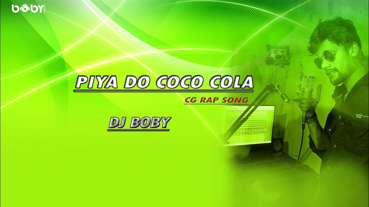 Piya Do Coca Cola Ft. Avinash Das | Cg Rap Song| DJ BOBY - YouTube