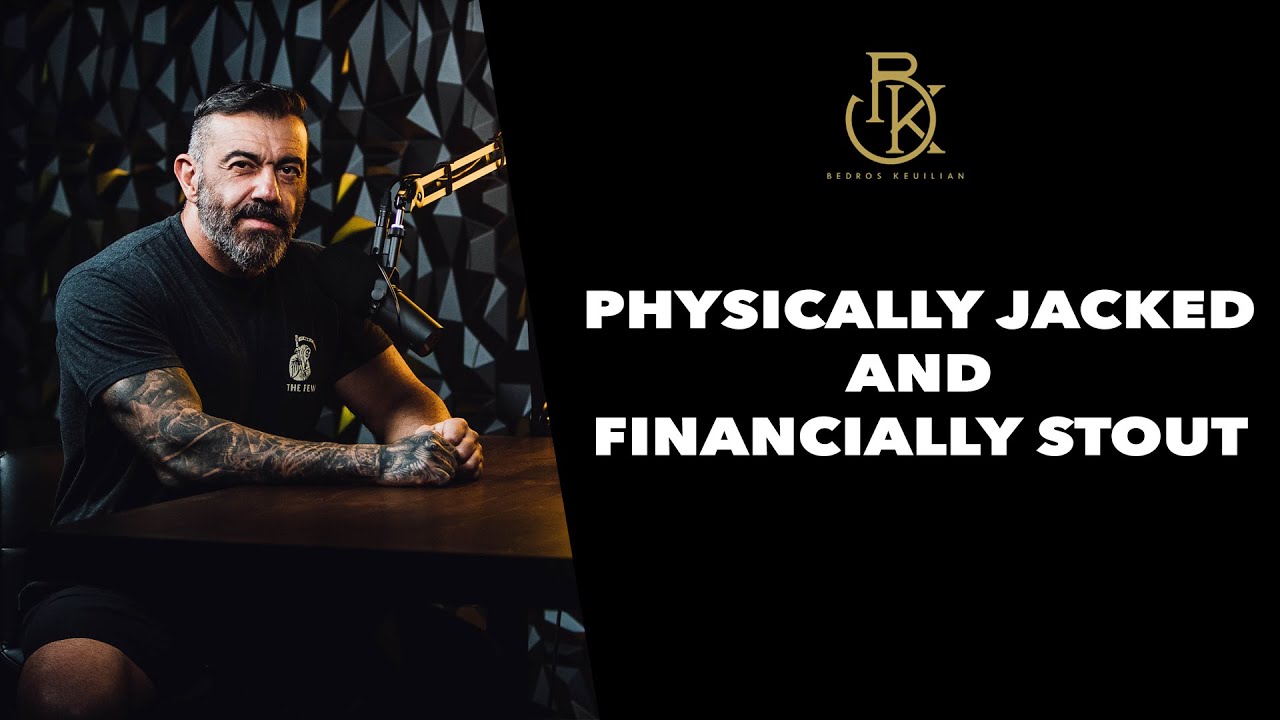 PHYSICALLY jacked & FINANCIALLY stout - YouTube