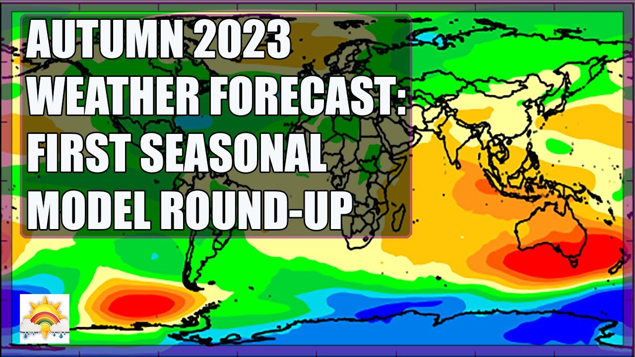 Autumn 2023 Weather Forecast: First Seasonal Model Round-Up - YouTube