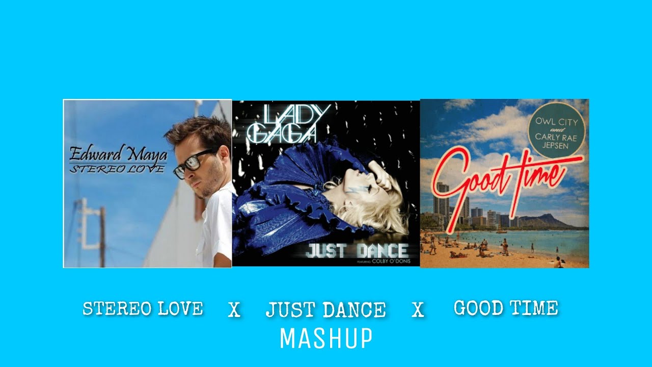 Stereo Love X Just Dance X Good time (Mashup) - YouTube
