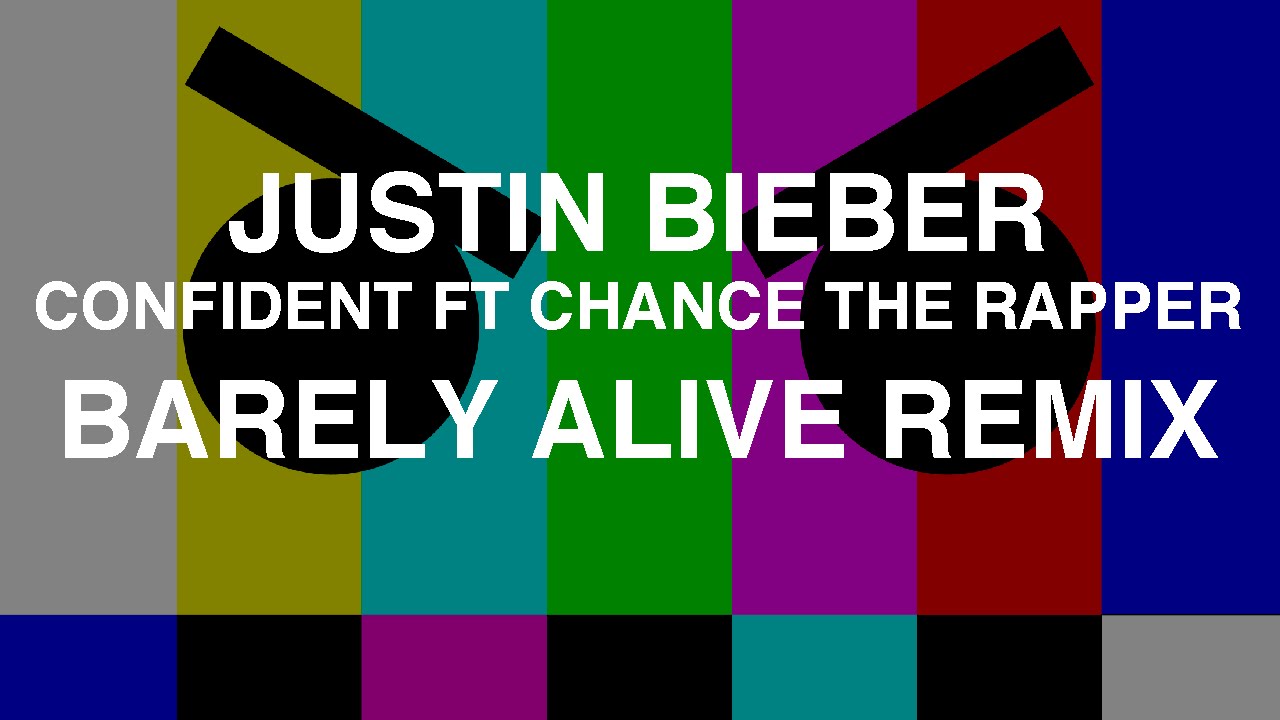 Justin Bieber - Confident ft Chance The Rapper (Barely Alive Remix ...