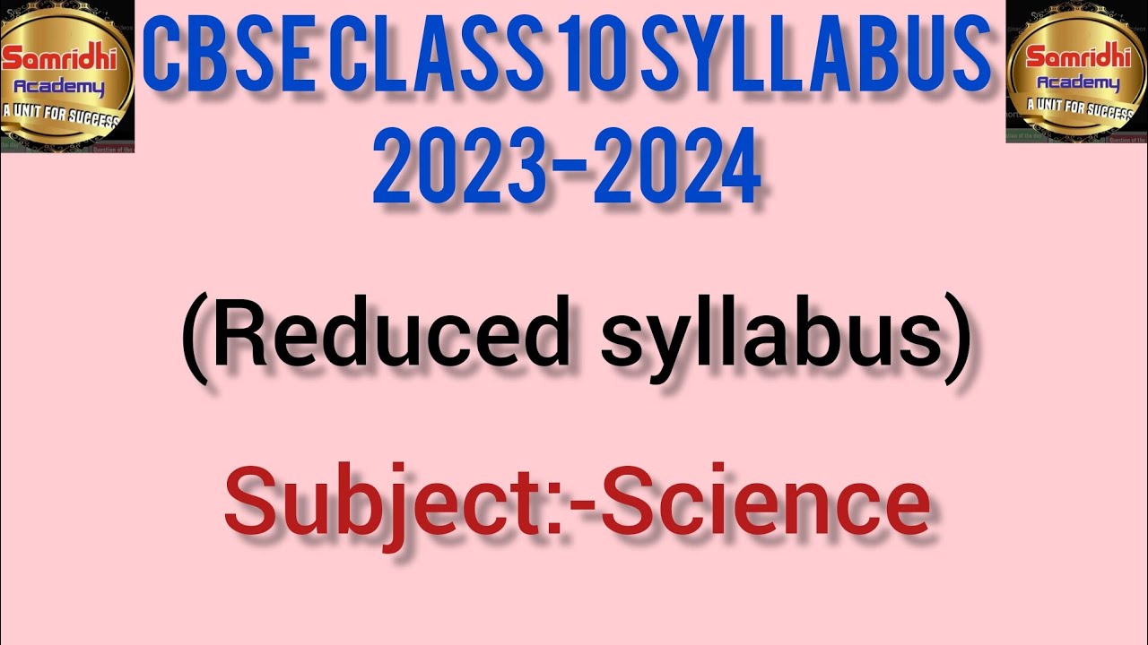 Class 10 Cbse Reduced Syllabus 2023 2024 Science Explained Video class-10-cbse-reduced-syllabus-2023-2024-science-explained-video