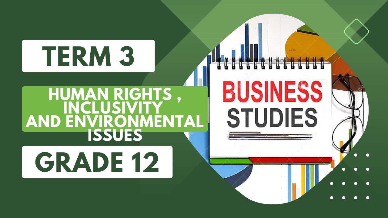 TERM 3: HUMAN RIGHTS, INCLUSIVITY, AND ENVIRONMENTAL ISSUES || BUSINESS ...