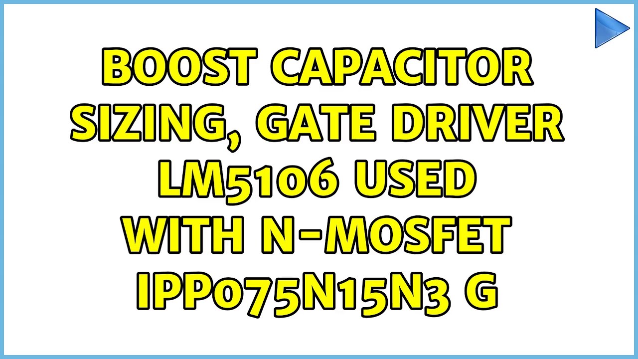 Boost capacitor sizing, gate driver LM5106 used with N-MOSFET ...