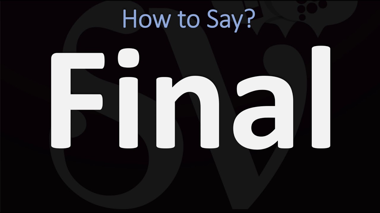 How to Pronounce Final? (CORRECTLY) - YouTube