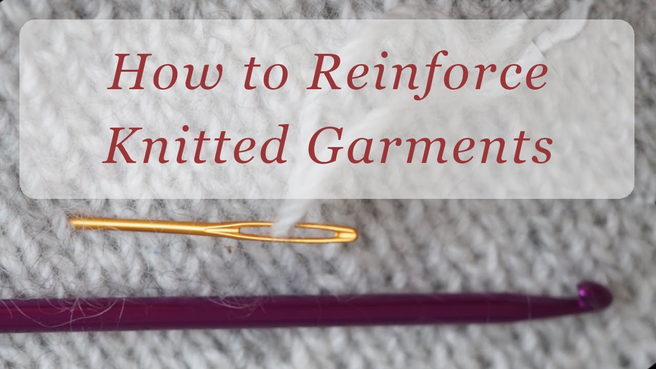 How to Reinforce Knitted Garments - YouTube