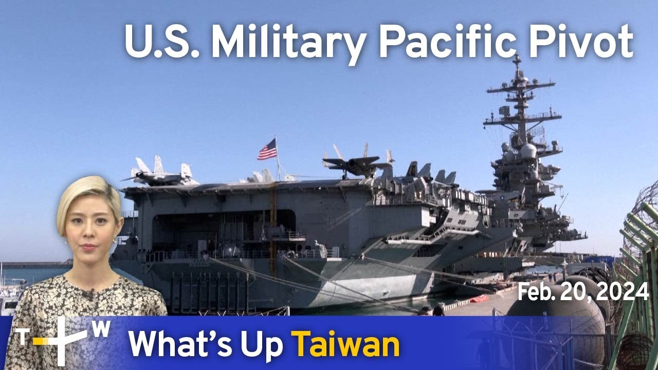 U.S. Military Pacific Pivot, What's Up Taiwan – News at 10:00, February ...