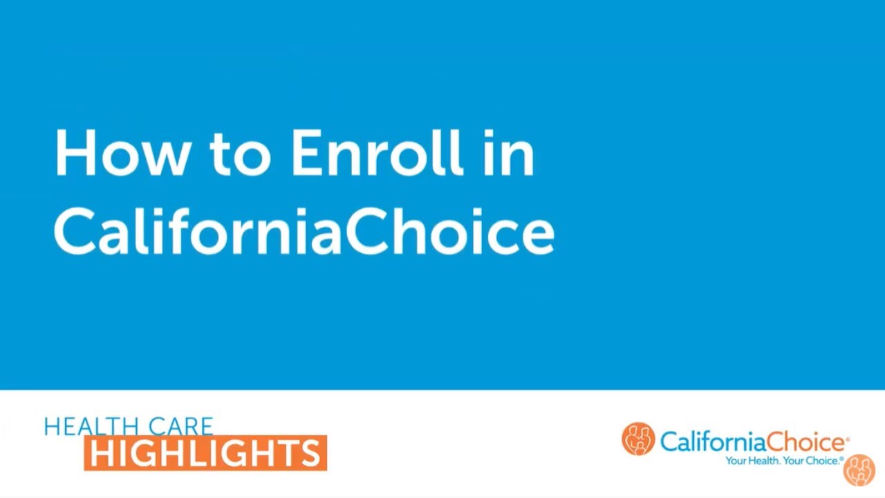 Health Care Highlights: How To Enroll in CaliforniaChoice - YouTube