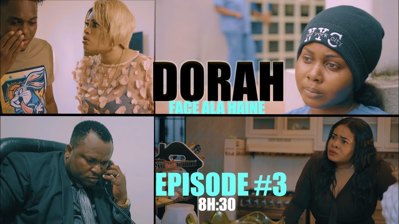 DORAH FACE ALA HAINE EPISODE 03 ÉDOUARDO/REYNOSA/ DJIMMY/PETION ...