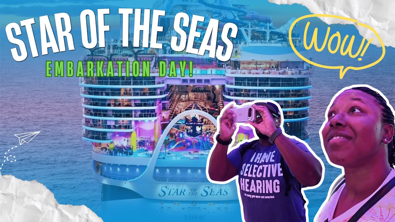 Embarkation Day on the NEW Star of the Seas – World's Biggest Cruise ...