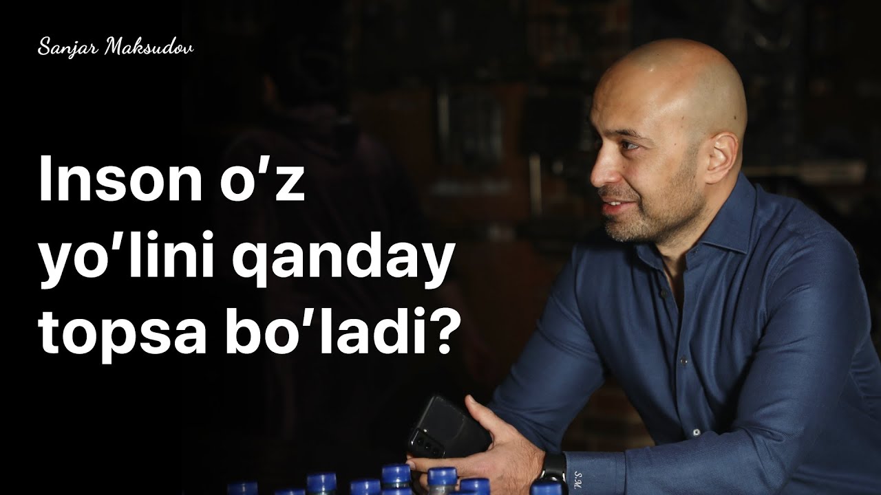 Inson o'z yolini qanday topsa boʻladi? | Sanjar Maksudov - YouTube
