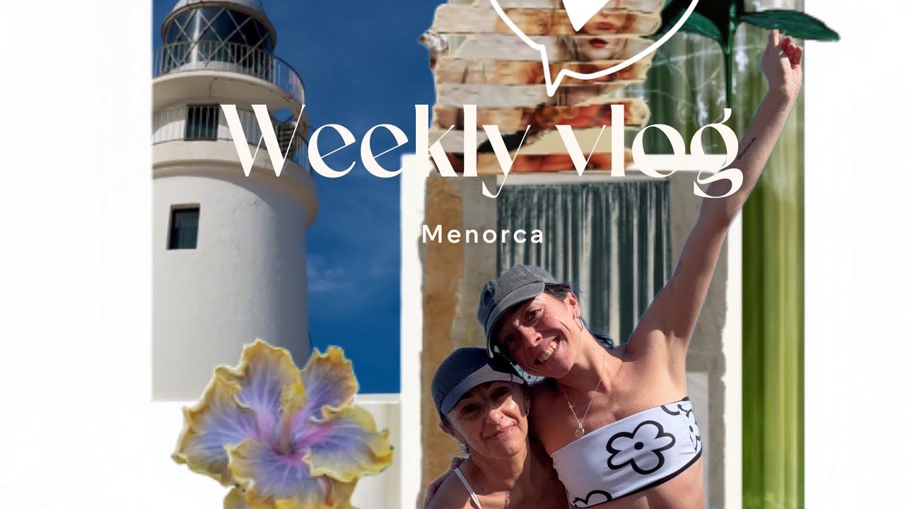 WEEKLY VLOG; Menorca con mami, sol y nubes, muchos pasos y energía recargada. - YouTube