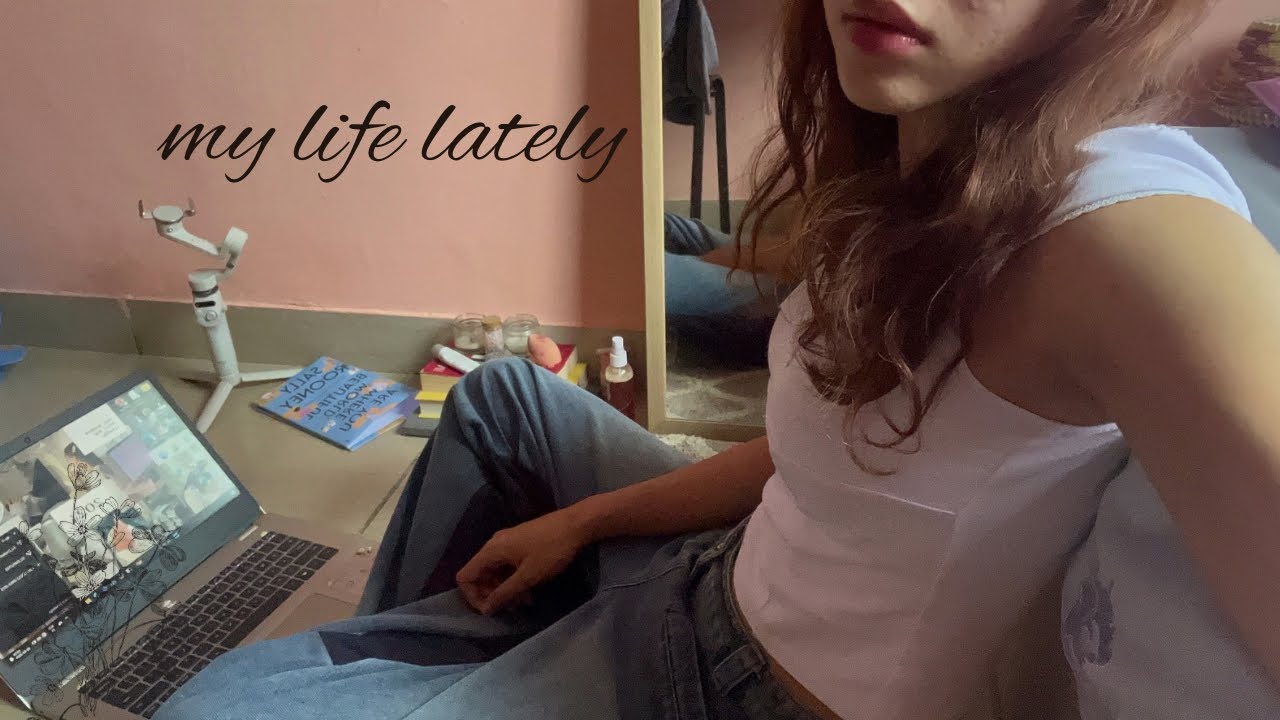 - my life lately -࣪ ִֶָ☾. - YouTube