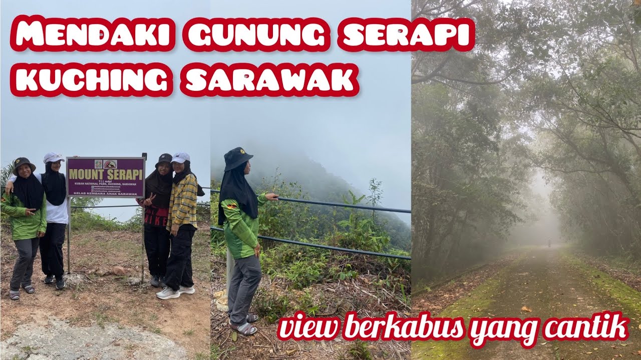 Mendaki Gunung Serapi Kuching Sarawak | best dapat view berkabus yang ...