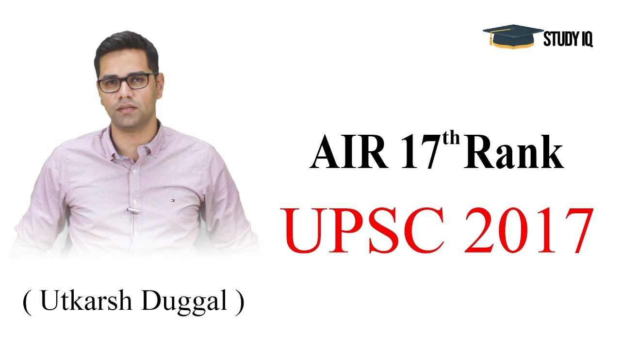 UPSC Topper interview AIR 17 Utkarsh Duggal - Strategy, books, Mistake ...