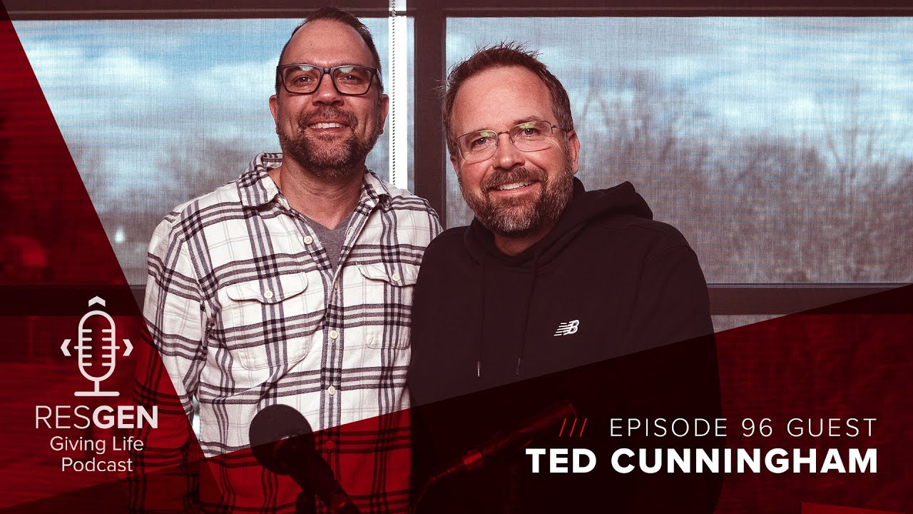 RESGEN Giving Life Podcast Ep. 96 Ted Cunningham - YouTube