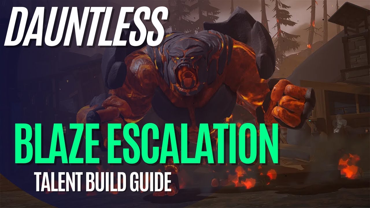 Dauntless Blaze Escalation Build Guide - Escalation Talent Point Guide ...