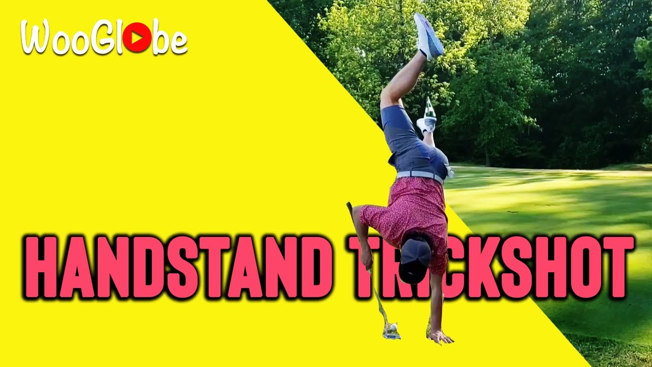 EPIC One-Handed Handstand GOLF Trick Shot || WooGlobe - YouTube