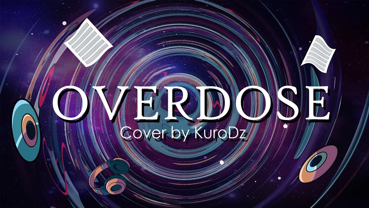 【COVER SONG】OVERDOSE Natori Japanese & English Lyric - KuroDz - YouTube