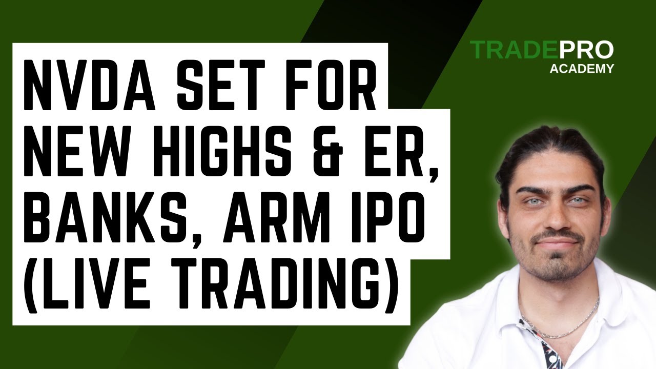 NVDA Set For New HIGHS & ER, Banks, ARM IPO (LIVE Trading) - YouTube