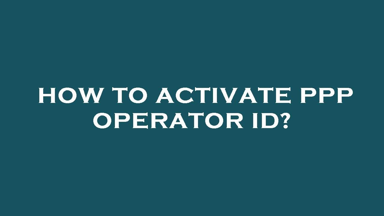 How to activate ppp operator id? - YouTube