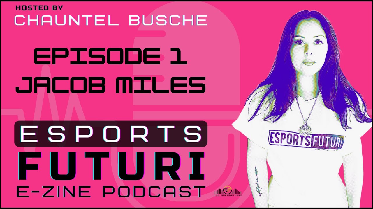 Esports Futuri E-Zine Podcast - MAP Esports Founder - Jacob Miles - YouTube