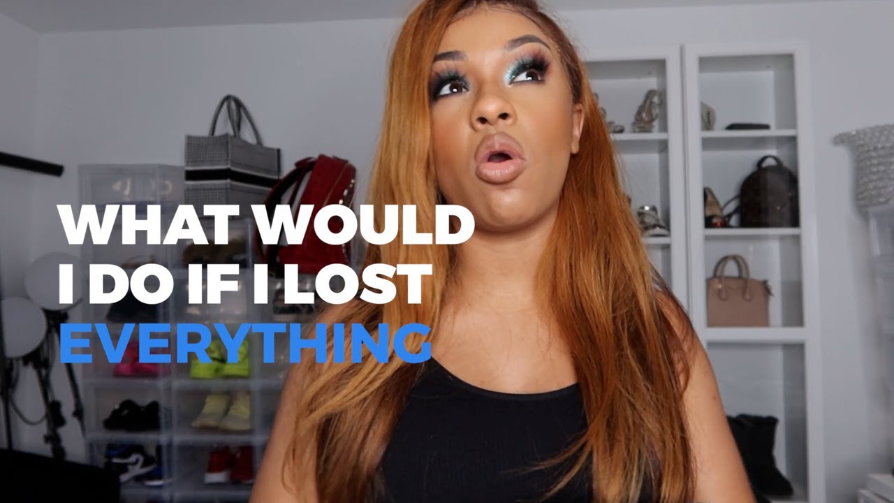 If I Lost Everything What Would I Do YouTube if-i-lost-everything-what-would-i-do-youtube