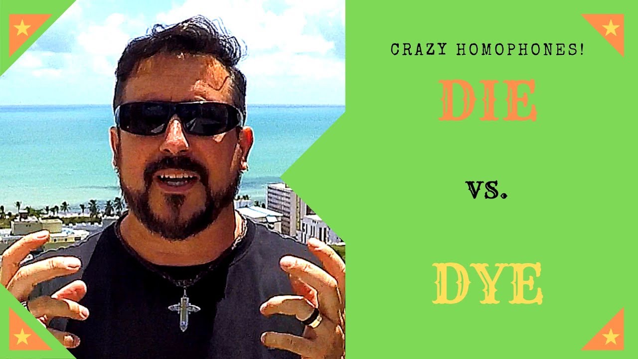 What's the Difference Between: Die vs Dye | Crazy Homophones - YouTube