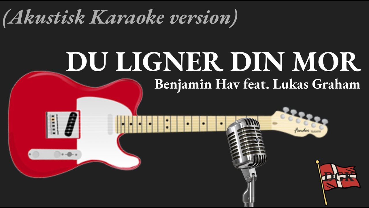 DU LIGNER DIN MOR - KARAOKE MED AKUSTISK GUITAR | Benjamin Hav - YouTube