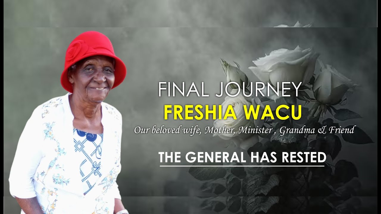 FRESHIA WACU FINAL JOURNEY BURIAL - YouTube