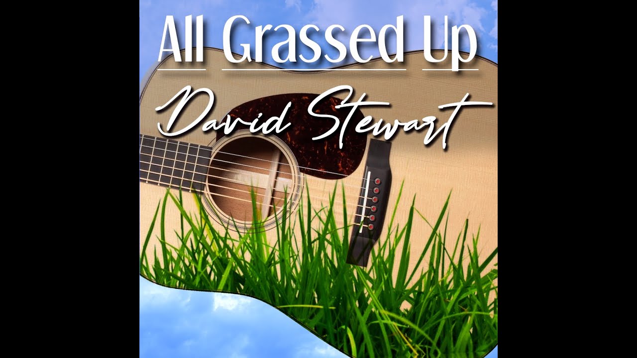 David Stewart "All Grassed Up" Official Lyric Video - YouTube