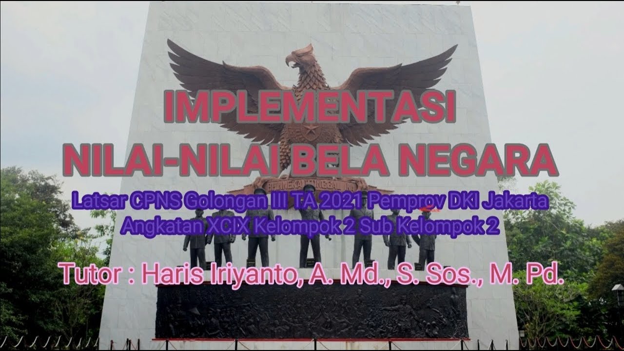 IMPLEMENTASI NILAI BELA NEGARA LATSAR CPNS DKI JAKARTA ANG 99 KEL. 2 ...