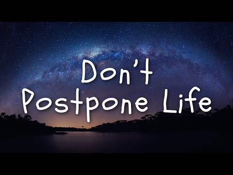 My Song - Don’t Postpone Life