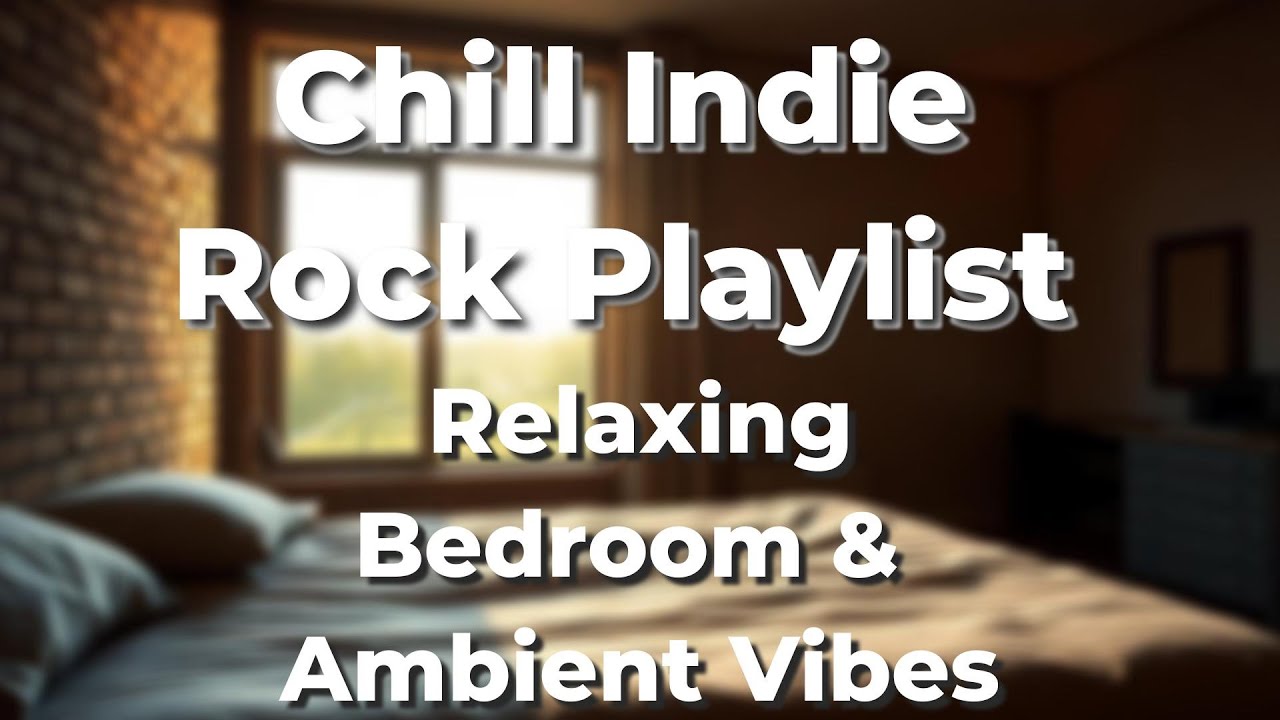Chill Indie Rock Playlist - Relaxing Bedroom & Ambient Vibes - YouTube