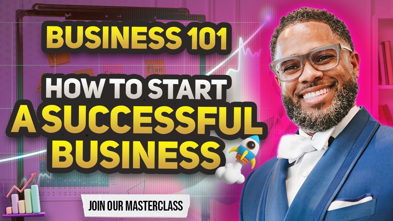 Business 101: How to Start a Successful Business - YouTube