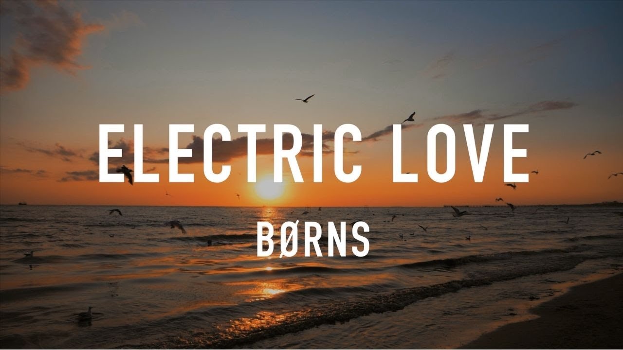 Electric Love - BØRNS ⎮ Lyric Video ⎮ "All I Need Is To Be Struck By ...